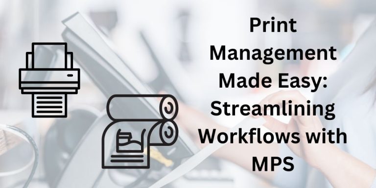Print Management Made Easy: Streamlining Workflows with Managed ...